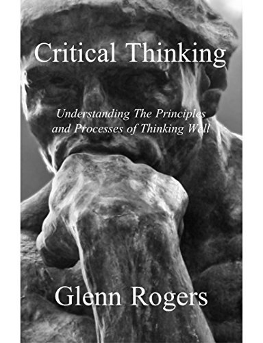 Critical Thinking: Understanding The Principles And Processes of ...