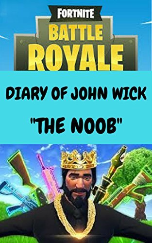 FORTNITE Battle Royal "DIARY OF JOHN WICK" (THE NOOB): The Noob by ...