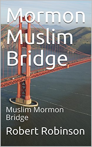 Mormon Muslim Bridge: Mormons can be Muslim! by Robert Robinson | Goodreads