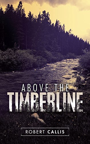 Above the Timberline by Robert Callis | Goodreads