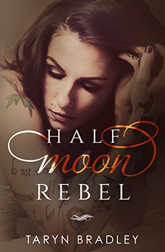 Half Moon Rebel (Half Moon Series Book 2) by Taryn Bradley | Goodreads