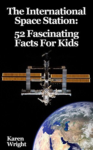 The International Space Station: 52 Fascinating Facts For Kids: Facts ...