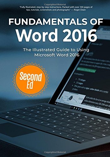 Fundamentals of Word 2016: The Illustrated Guide to Using Microsoft ...