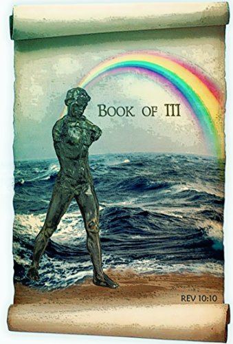 Book Of III: Little Scroll, Bitter Scroll, Rev 10:10 by Christopher ...