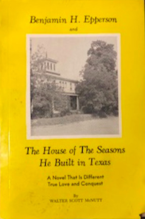 Benjamin H. Epperson and the House of the Seasons He Build In Texas by ...