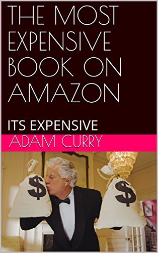 THE MOST EXPENSIVE BOOK ON AMAZON: ITS EXPENSIVE by Adam Curry | Goodreads