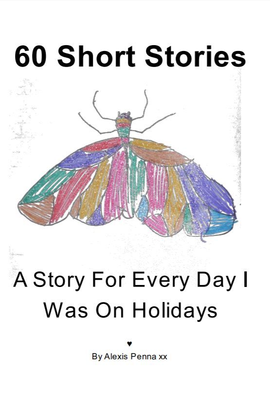 60 Short Stories: A Story For Every Day I Was On Holidays by Alexis ...
