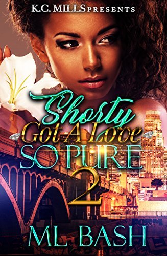 Shorty Got A Love So Pure 2 by M.L. Bash | Goodreads