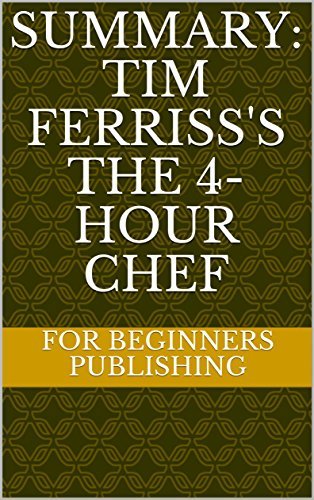 Summary: Tim Ferriss's The 4-Hour Chef by Robert Hall | Goodreads