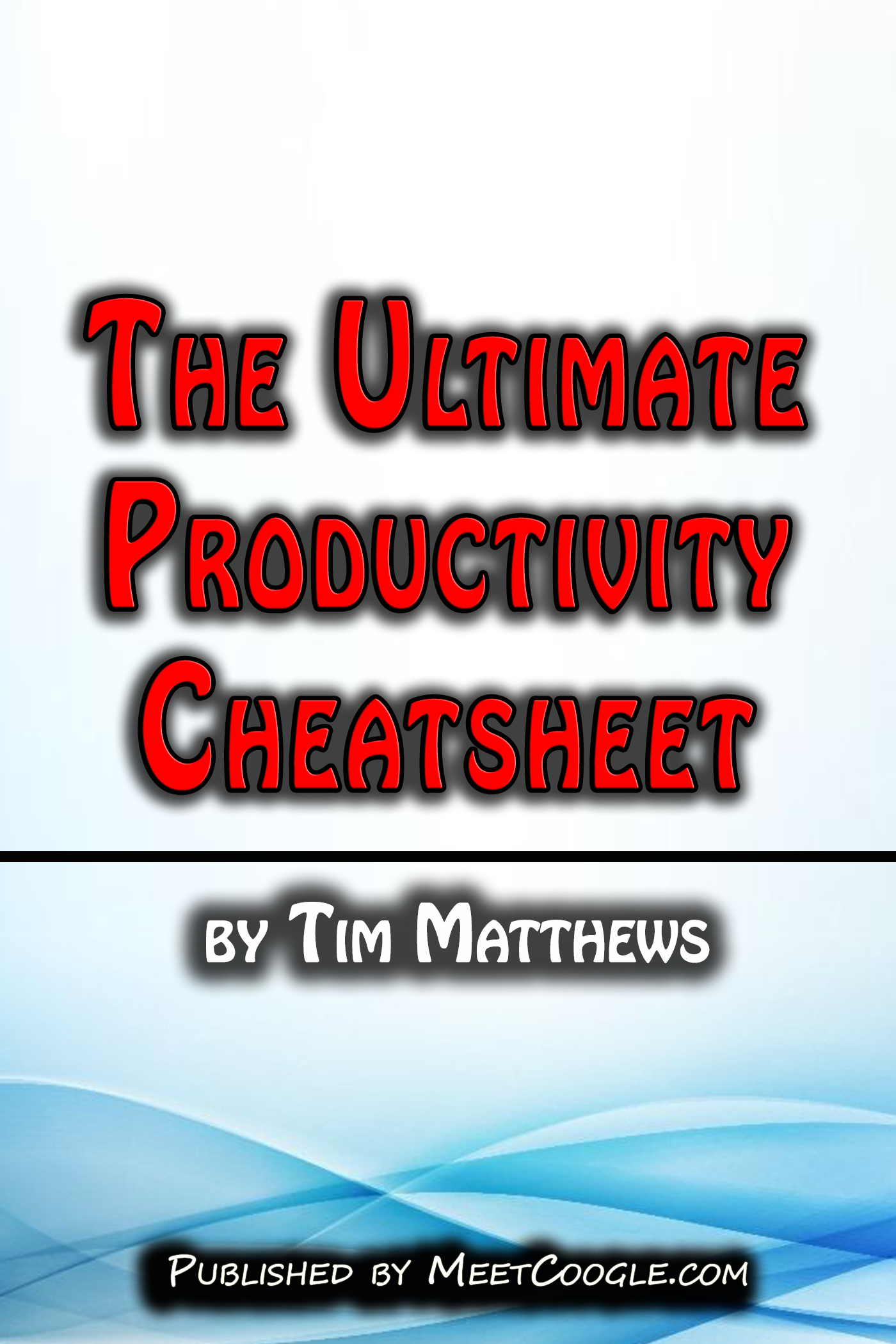 The Ultimate Productivity Cheatsheet by Tim Matthews | Goodreads