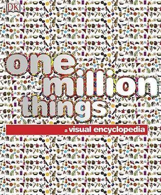 One Million Things: A Visual Encyclopedia by Kim Bryan | Goodreads