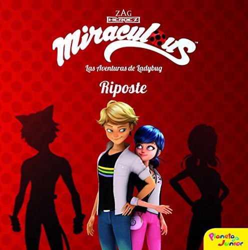 Miraculous. Las aventuras de Ladybug. Riposte: Cuento by Miraculous ...