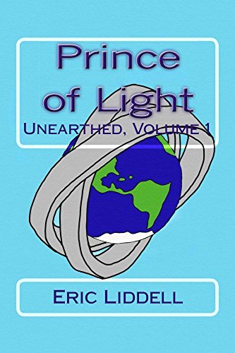 Prince of Light (Unearthed Book 1) by Eric Liddell | Goodreads