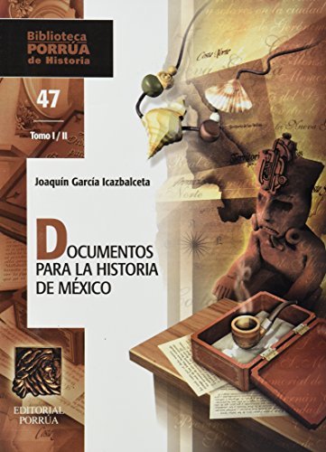 Documentos para la Historia de México 1-2 by Joaquín García Icazbalceta ...