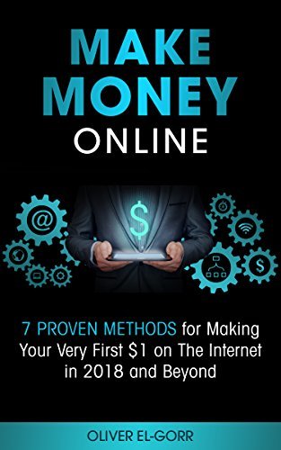 Make Money Online: 7 Proven Methods for Making Your Very First $1 ...