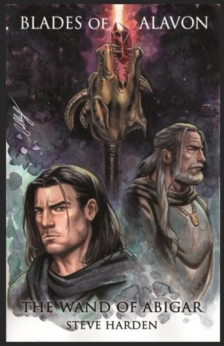 The Wand of Abigar (Blades of Alavon) by Steve Harden | Goodreads