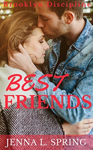 Best Friends (Brooklyn Discipline Book 2) by Jenna L. Spring | Goodreads
