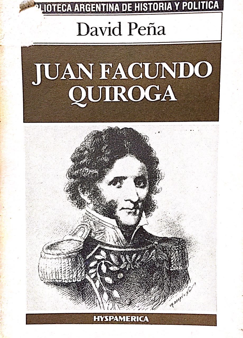 Juan Facundo Quiroga by David Peña | Goodreads