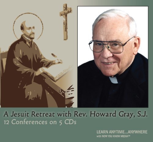 A Jesuit Retreat with Rev. Howard Gray, SJ by Howard Gray SJ | Goodreads