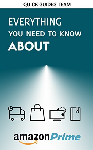 EVERYTHING YOU NEED TO KNOW ABOUT AMAZON PRIME: Tips and Tricks To Get ...