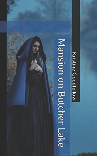 Mansion on Butcher Lake by Kristine Goodfellow | Goodreads