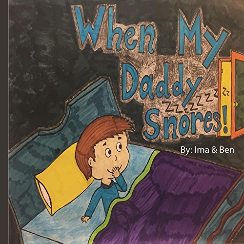 When My Daddy Snores! (The When Series) by Ima . | Goodreads