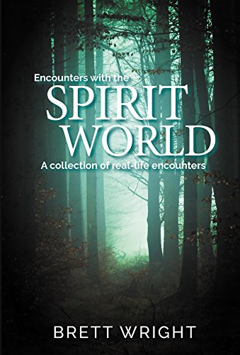 Encounters with the Spirit World by Brett Wright | Goodreads