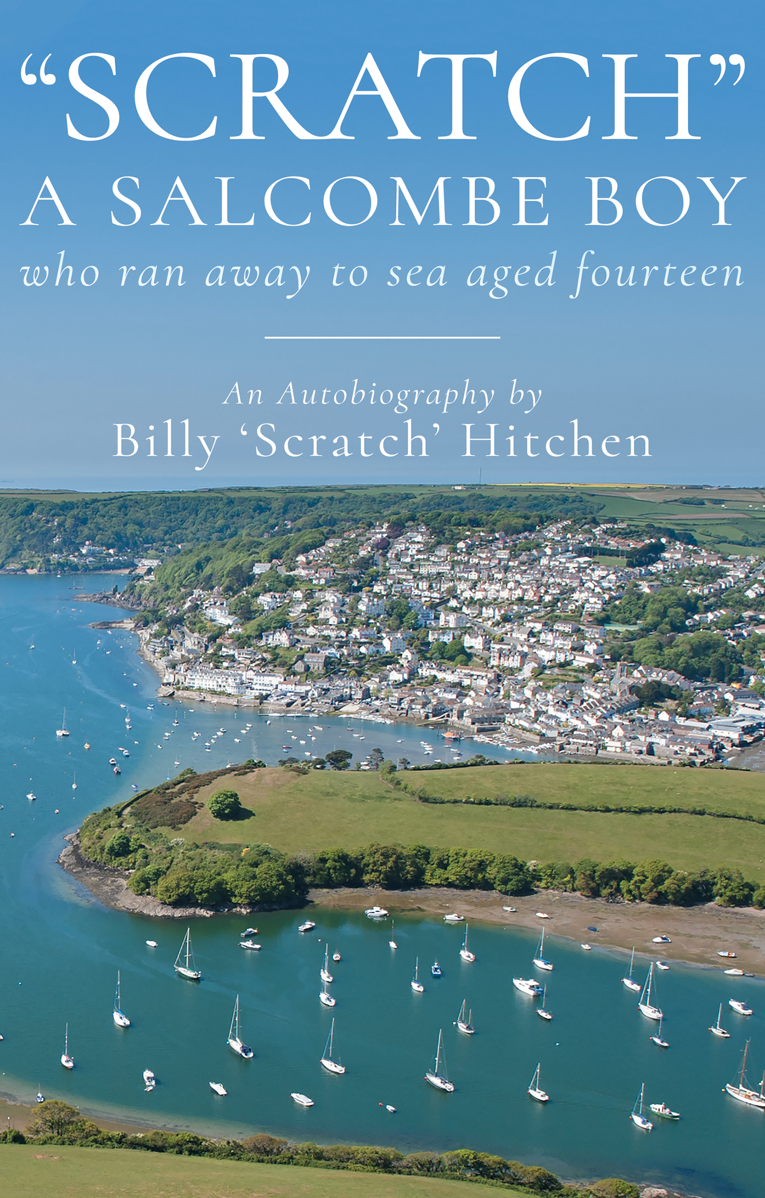 "Scratch", A Salcombe Boy by Billy 'Scratch' Hitchen | Goodreads