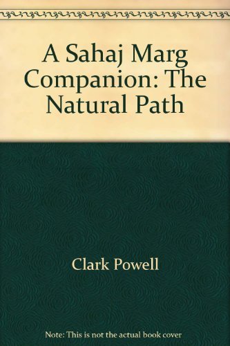 A Sahaj Marg Companion: The Natural Path by Clark Albright Powell ...