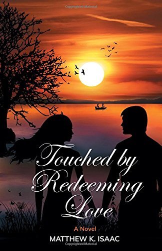 TOUCHED BY REDEEMING LOVE by MATTHEW K. ISAAC | Goodreads