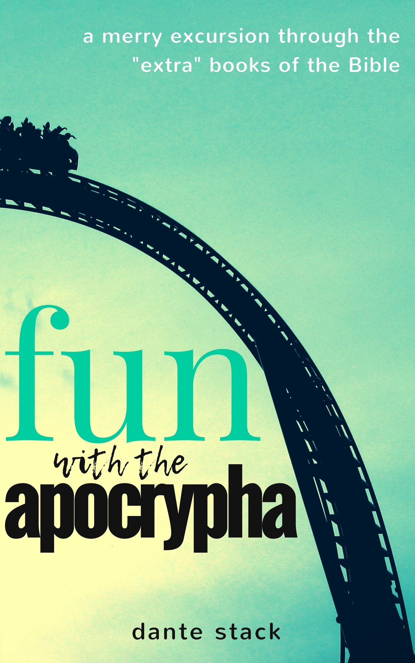 Fun with the Apocrypha: A merry excursion through the "extra" books of ...