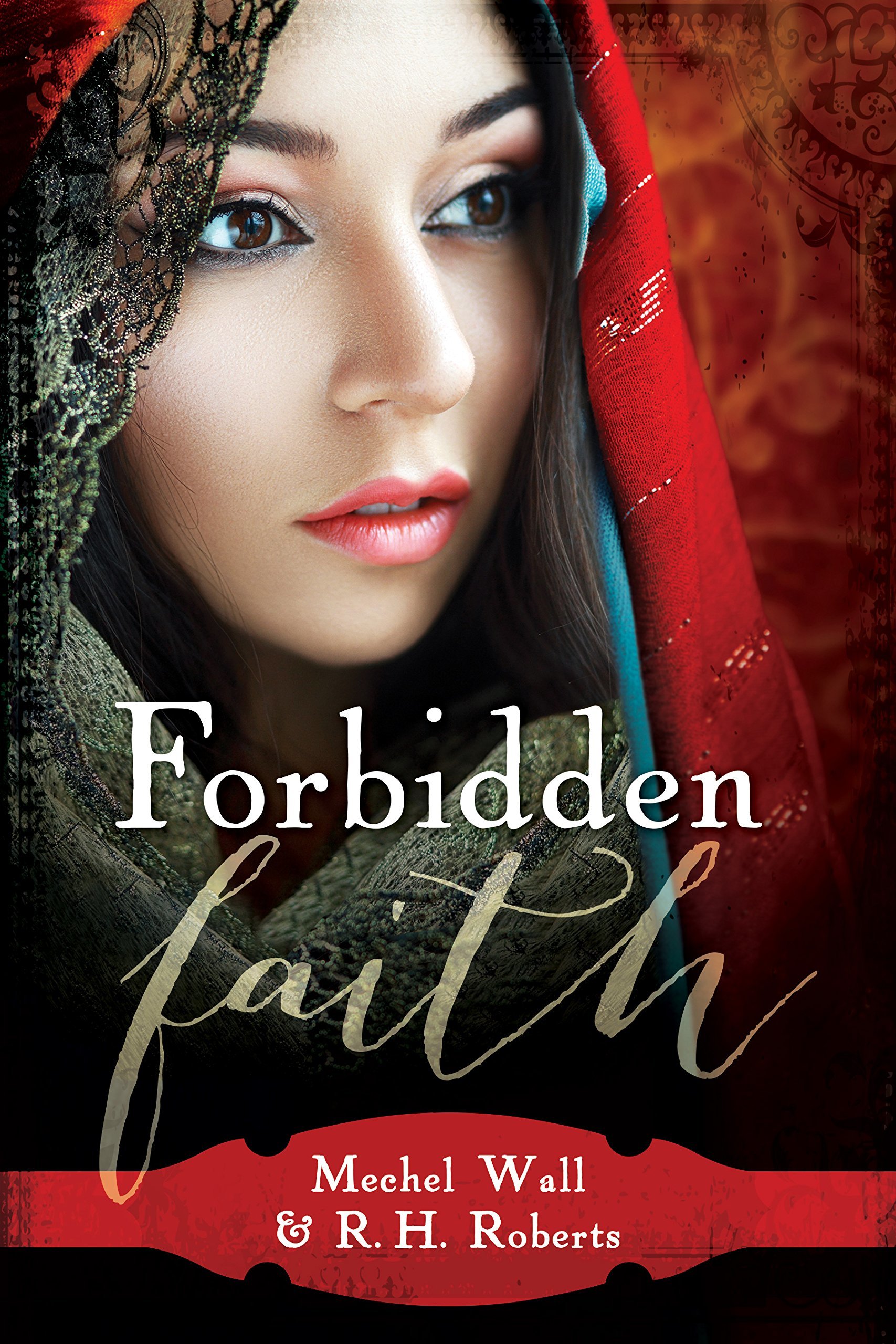 Forbidden Faith [Paperback] Mechel Wall;R. H. Roberts [Paperback ...