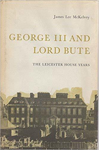 George III and Lord Bute: The Leicester House Years by James Lee ...