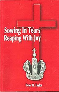 Sowing in Tears, Reaping with Joy by Peter H. Taylor | Goodreads