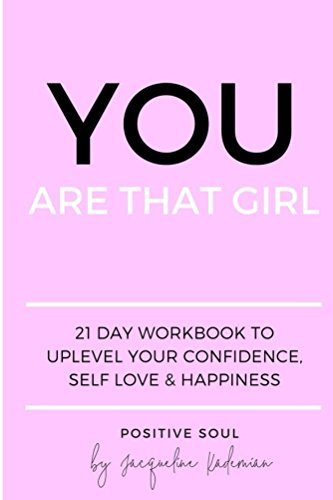 You Are That Girl: 21 day workbook to uplevel your confidence, self ...