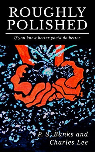 Roughly Polished: If You Knew Better, You’d do better by P.S Banks ...