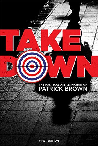 Takedown: The Attempted Political Assassination of by Patrick Brown ...