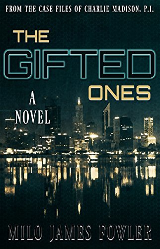 The Gifted Ones (Charlie Madison, P.I. Book 3) by Milo James Fowler | Goodreads