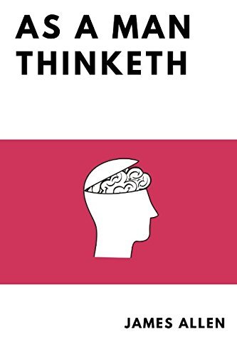As a Man Thinketh (Illustrated) by James Allen | Goodreads