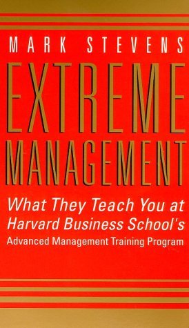 Extreme Management: What They Teach You at Harvard Business School's ...