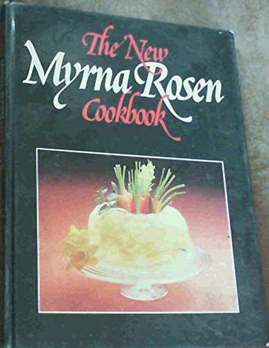 The New Myrna Rosen Cookbook by Myrna Rosen | Goodreads