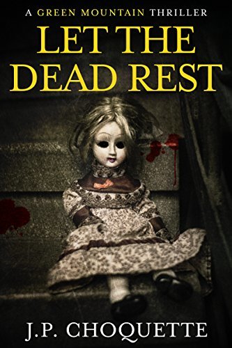 Let the Dead Rest (Green Mountain Thriller Book 1) by J.P. Choquette ...