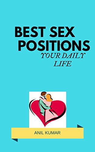 Top Sex Positions For Your Healthy Life By Anil Kumar Goodreads