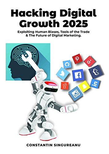 HACKING DIGITAL GROWTH 2025: Exploiting Human Biases, Tools of the ...