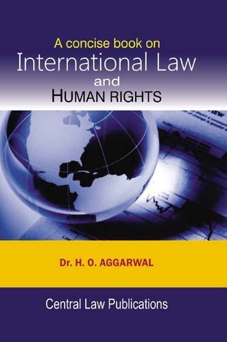 A Concise Book on International Law and Human Rights by H.O. Agarwal ...