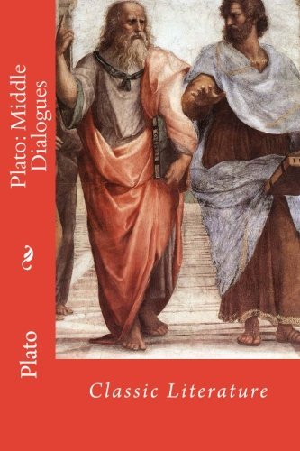 Plato: Middle Dialogues: Classic Literature by Plato | Goodreads