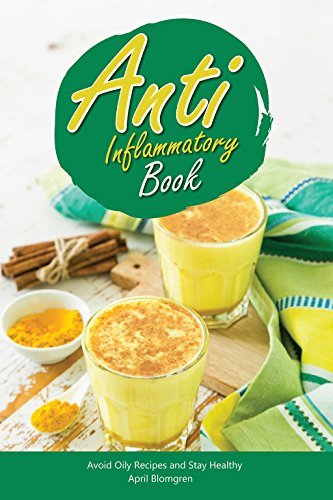Anti Inflammatory Book: Avoid Oily Recipes and Stay Healthy by April Blomgren | Goodreads