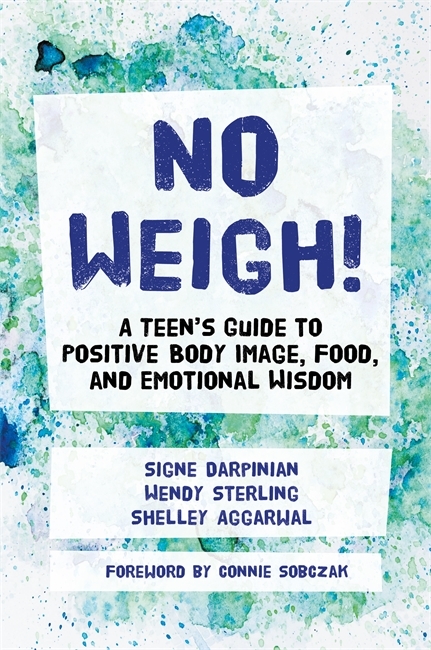 No Weigh A Teen s Guide To Positive Body Image Food And Emotional no-weigh-a-teen-s-guide-to-positive-body-image-food-and-emotional