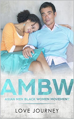 AMBW: Asian Men Black Women Movement by Love Journey | Goodreads