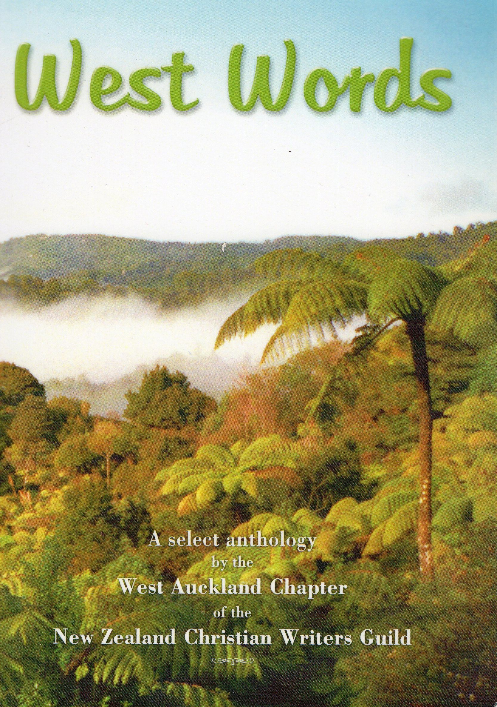 West Words: a select anthology by the West Auckland Chapter of the New ...